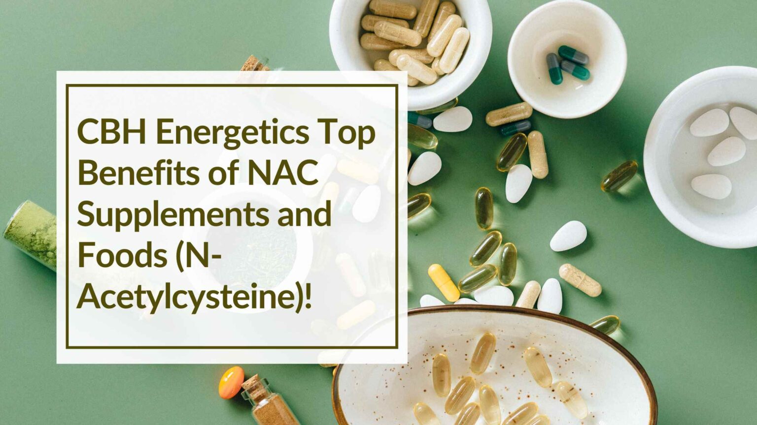 Benefits of NAC Supplements and Foods (N-Acetylcysteine) - CBH Energetics