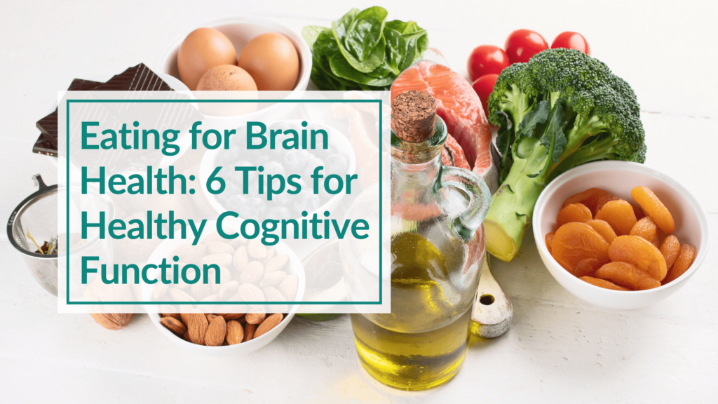 Eating for Brain Health: 6 Tips for Healthy Cognitive Function - CBH ...