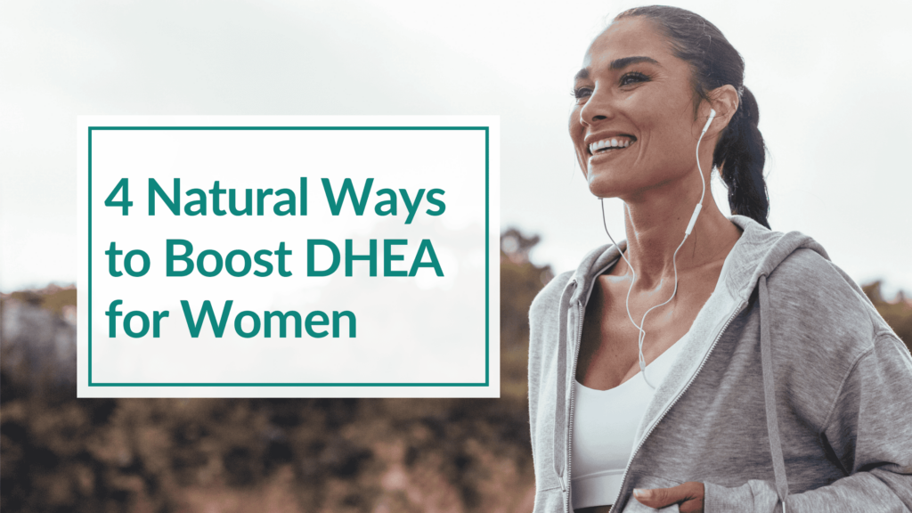 4 Natural Ways to Boost DHEA for Women - CBH Energetics