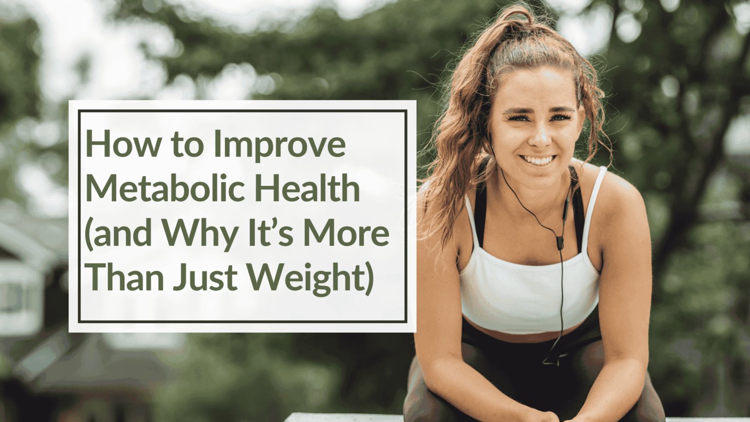 How to Improve Metabolic Health for A Healthier You!